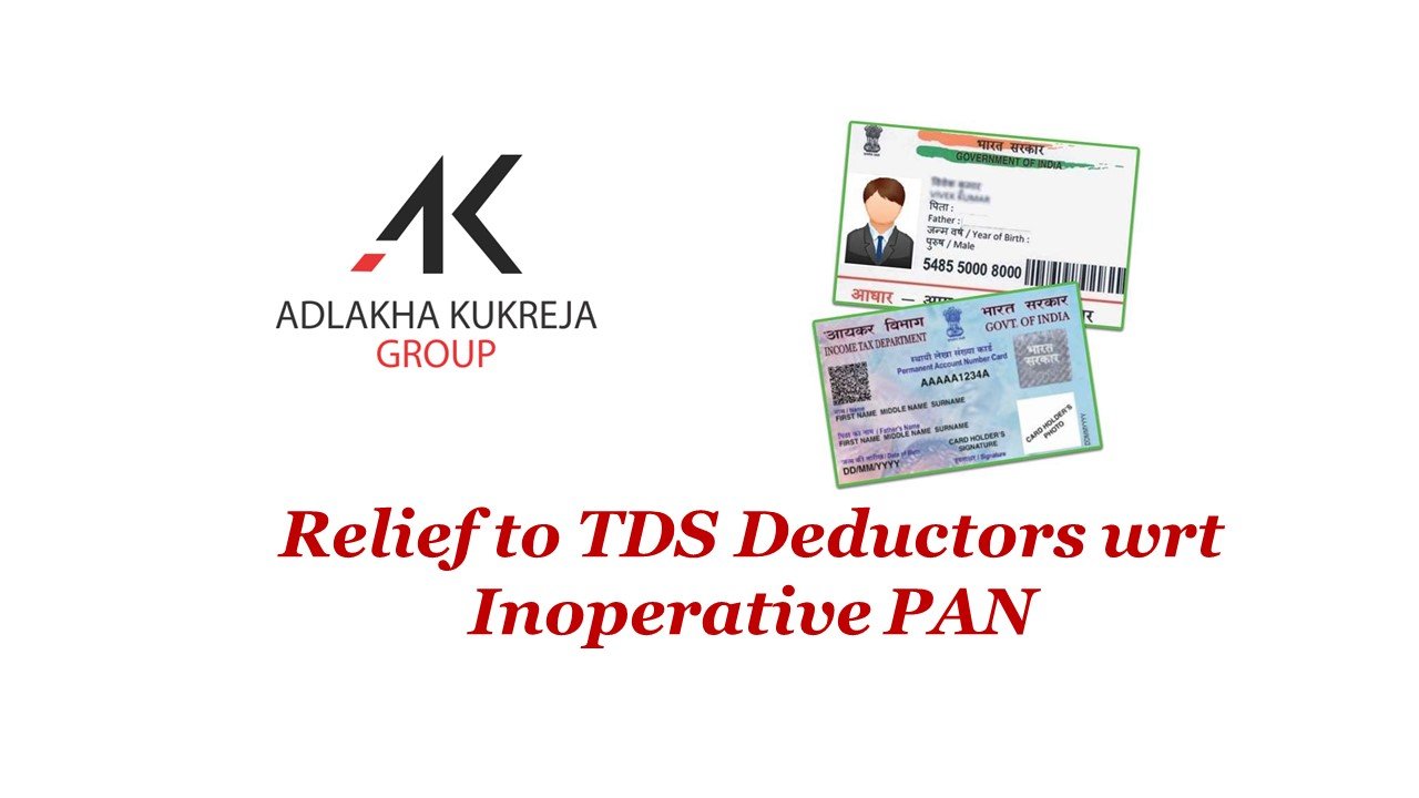 Relief to TDS Deductors wrt Inoperative PANs - Adlakha Kukreja Group